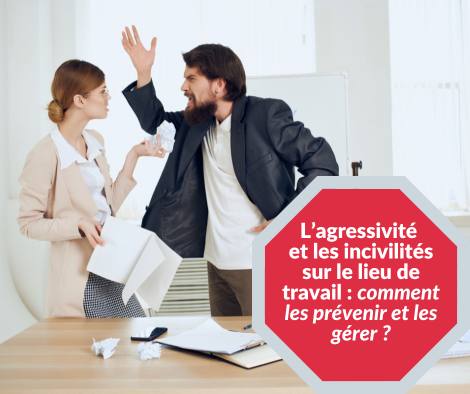 L’agressivité et les incivilités sur le lieu de travail : comment les prévenir et les gérer ...